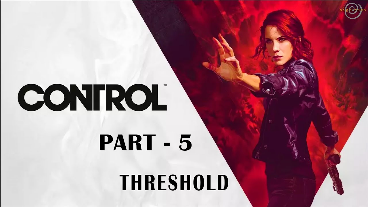 CONTROL Gameplay Walkthrough Part 5 - Threshold - YouTube