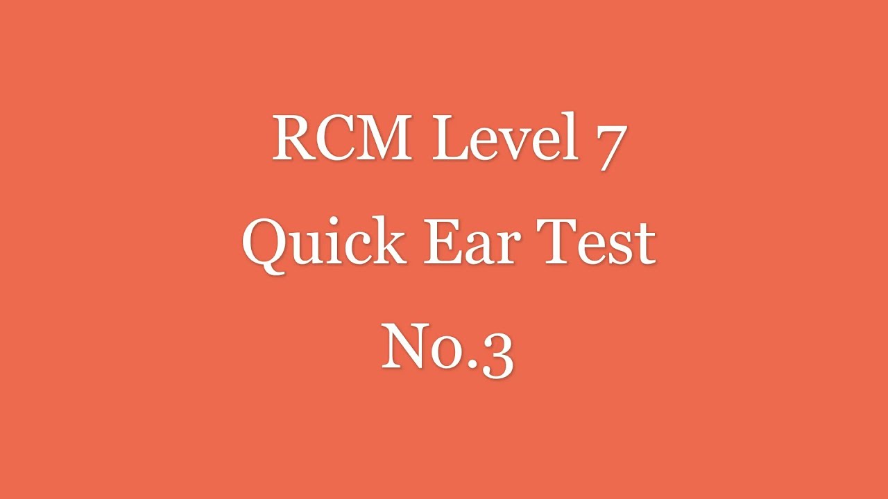 RCM Level 7 Quick Ear Test No.3 - Please pause for each question ...