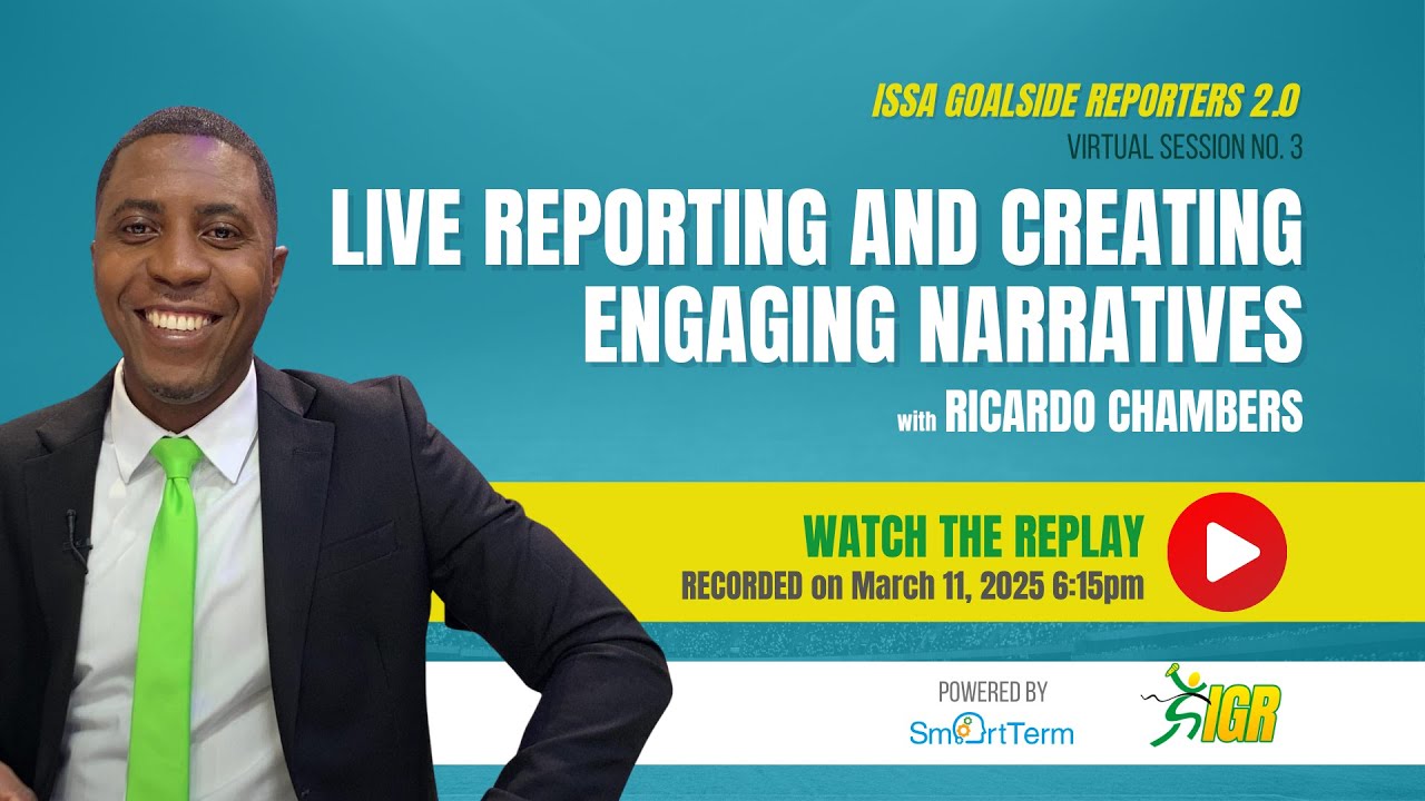 Live Reporting and Creating Engaging Narratives|ISSA Goalside Reporters ...