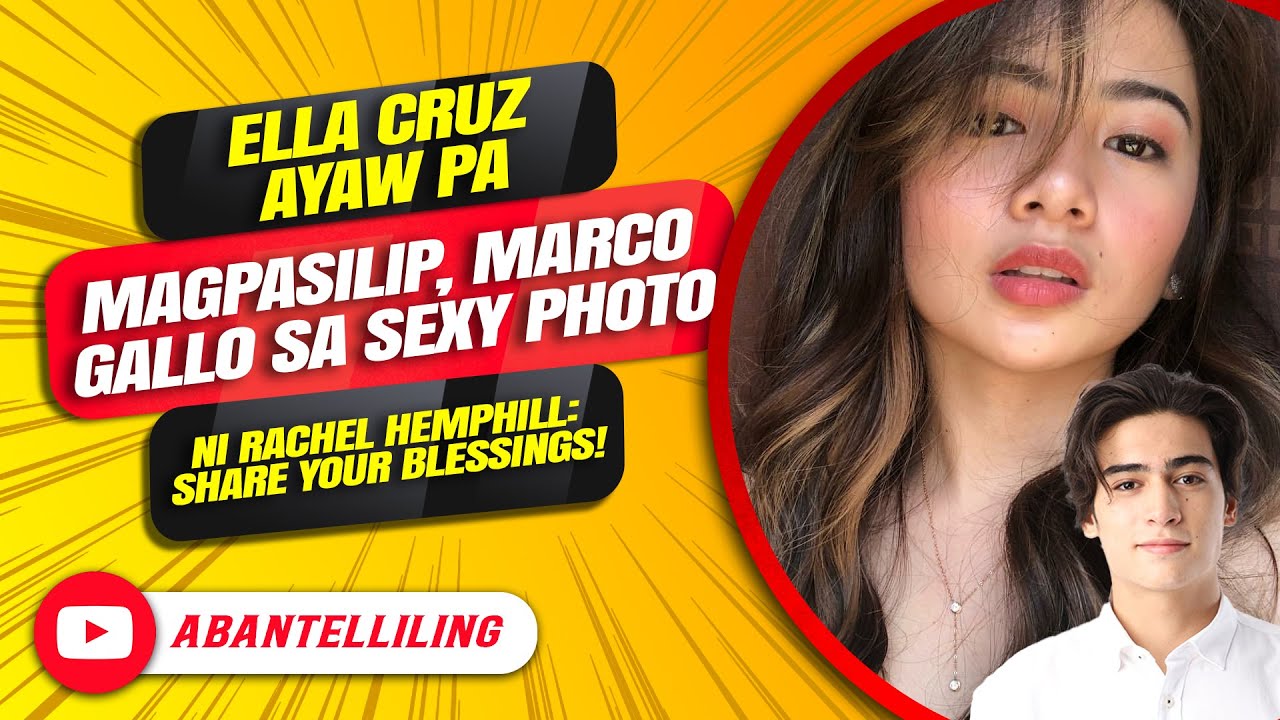 Ella Cruz ayaw pa MAGPASILIP, Marco Gallo sa sexy photo ni Rachel ...