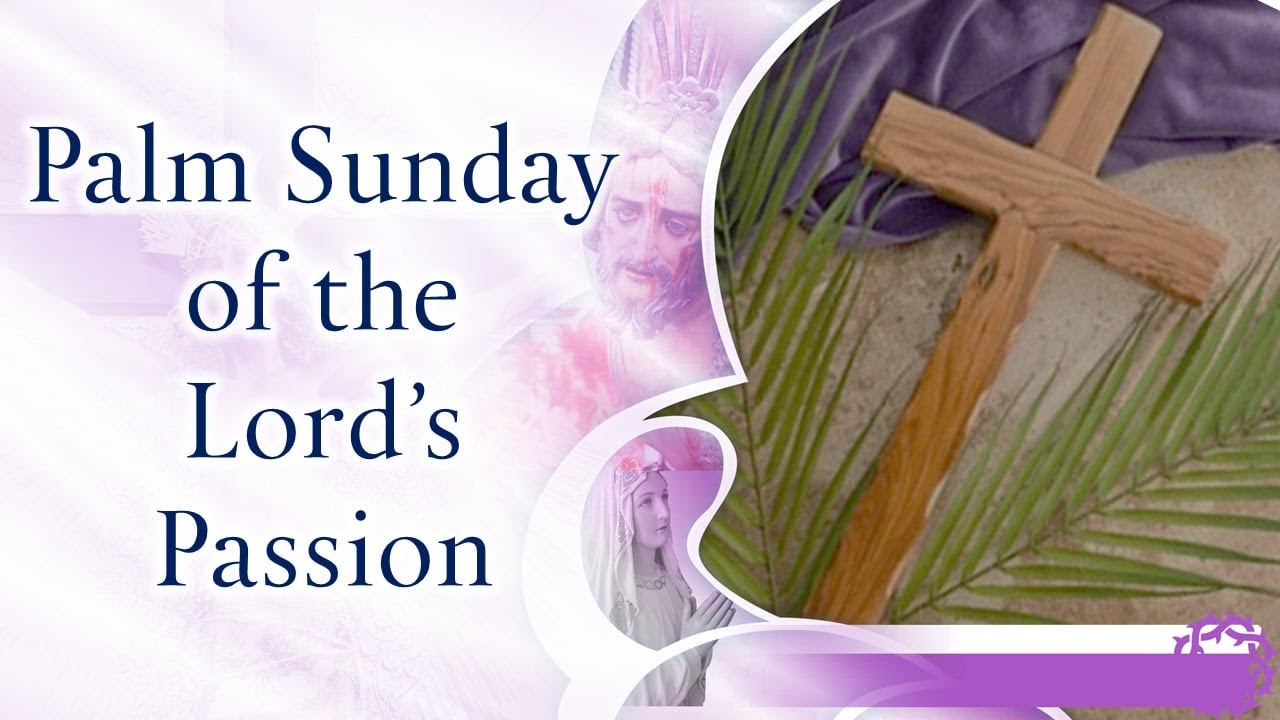 April 13, 2025 - 4:30 PM Mass on Palm Sunday of the Lord's Passion ...