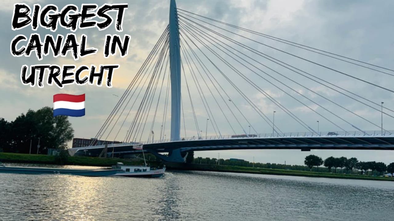 BIGGEST CANAL IN UTRECHT - NETHERLANDS🇳🇱 - YouTube