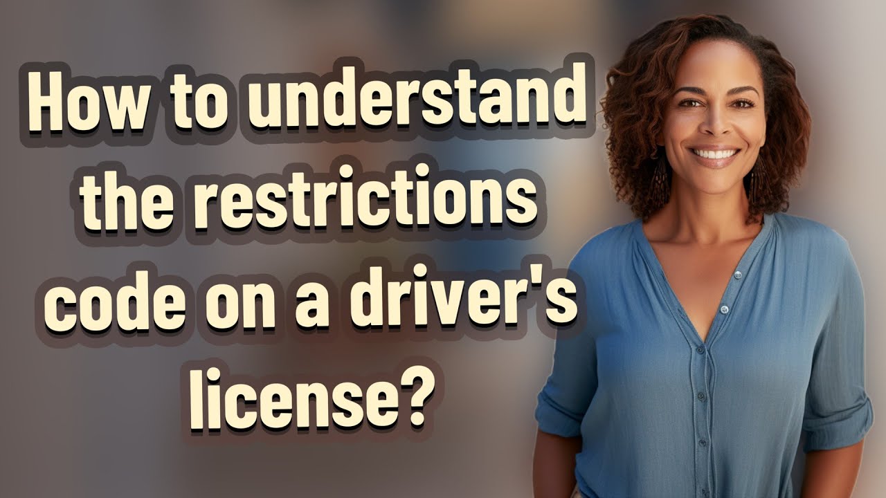 How to understand the restrictions code on a driver's license? - YouTube