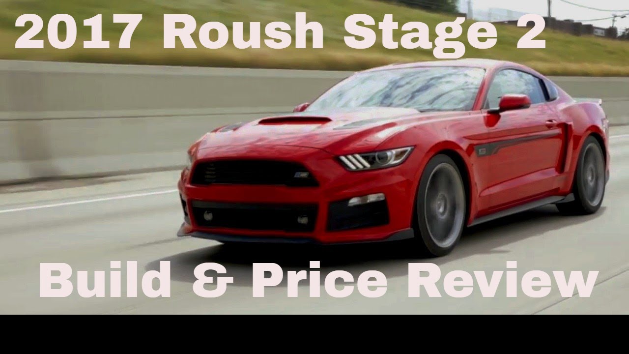 2017 Roush Mustang Stage 2 V8 - Build and Price Review - Roush ...