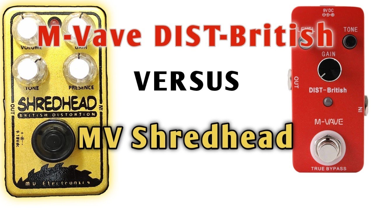 M-Vave DIST-British versus M.V. Shredhead Bristish Distortion ...