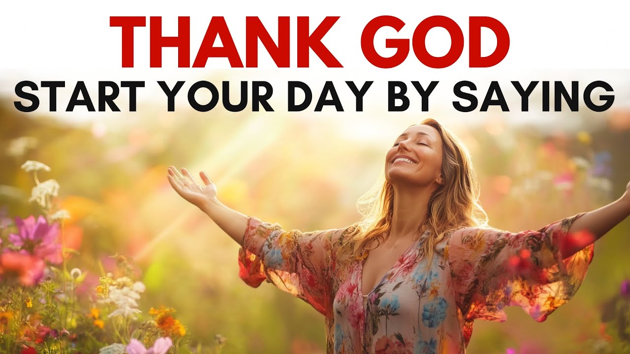 THANK GOD UPON WAKING AND START YOUR MORNING WITH THIS PRAYER THAT WILL ...