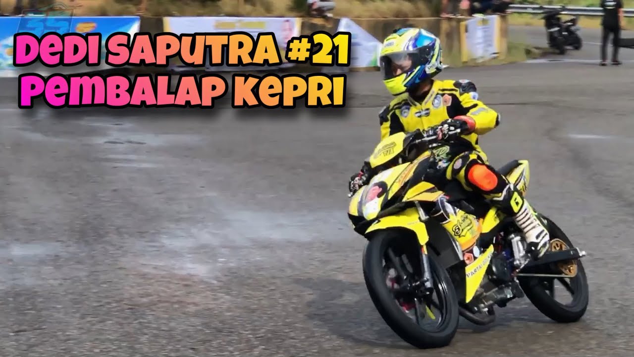Aksi Dedi Saputra 21 Salah Satu Pembalap Terbaik Kepri - YouTube