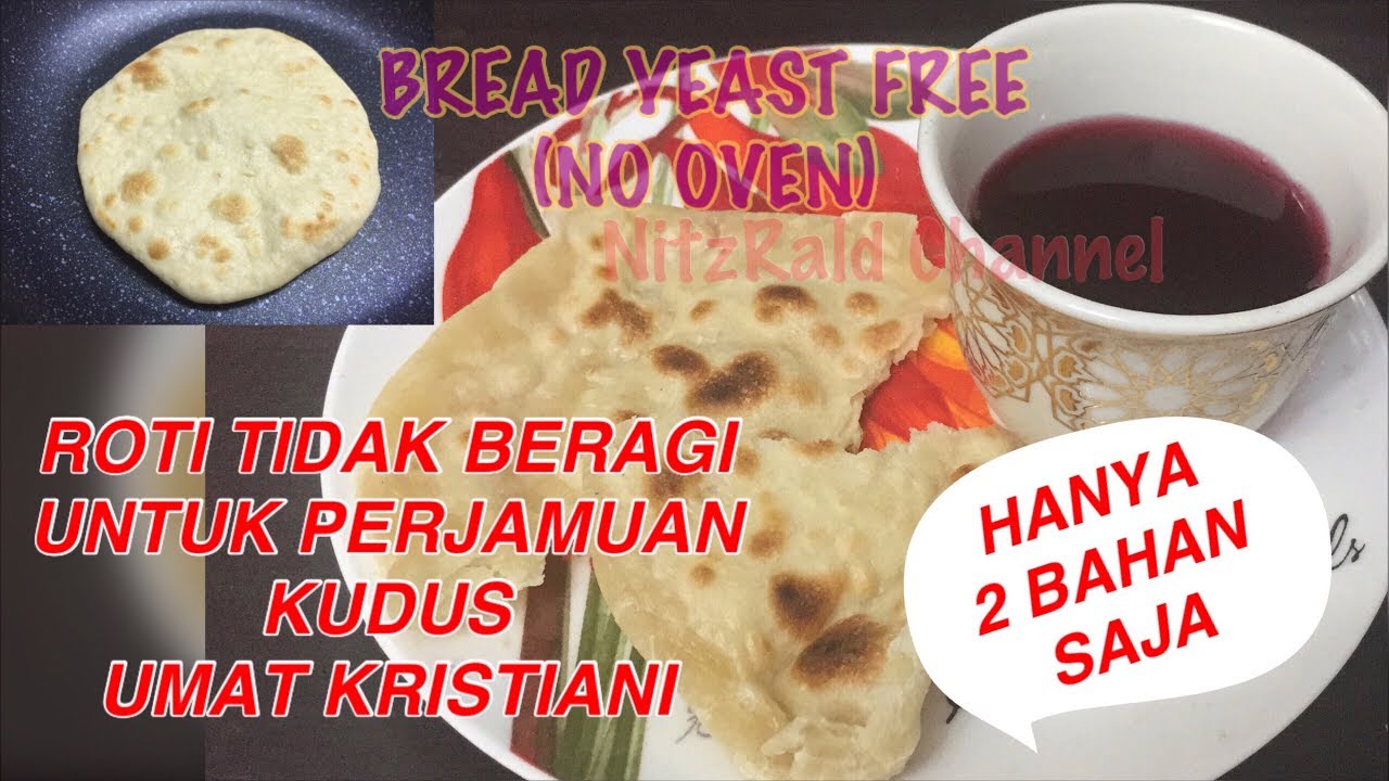 BREAD YEAST FREE FOR COMMUNION RECIPE, BREAD YEAST FREE, RESEP ROTI ...