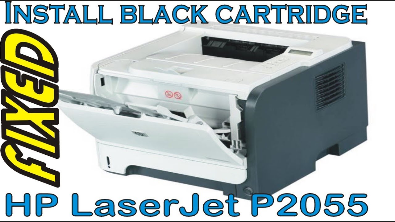 HP LaserJet P2055 Install Black Cartridge || fixed || - YouTube