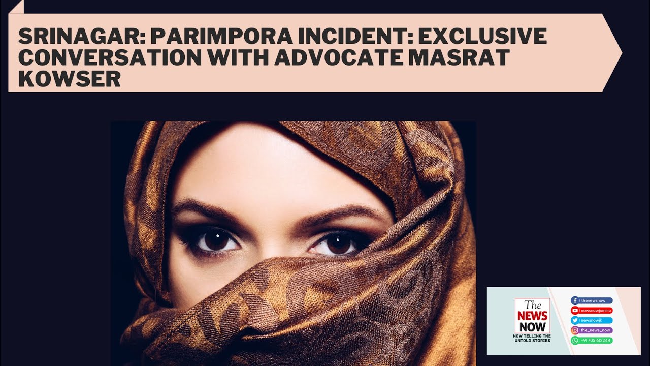 SRINAGAR: Parimpora Incident: Exclusive Conversation with Advocate Masrat Kowser - YouTube