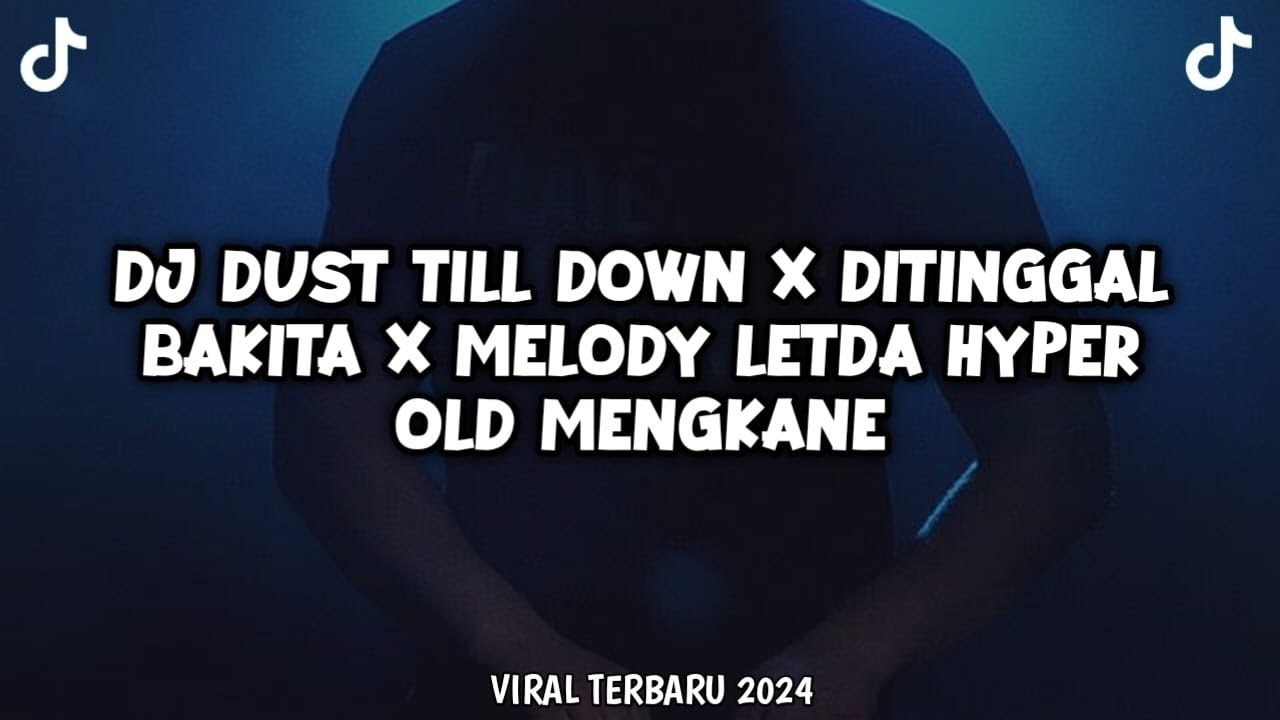 DJ DUST TILL DAWN X DITINGGAL BAKITA X MELODI LETDA HYPER OLD MENGKANE ...