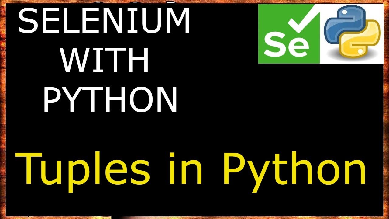 5 Tuple In Python Selenium With Python Tutorial For Beginners Youtube 9590