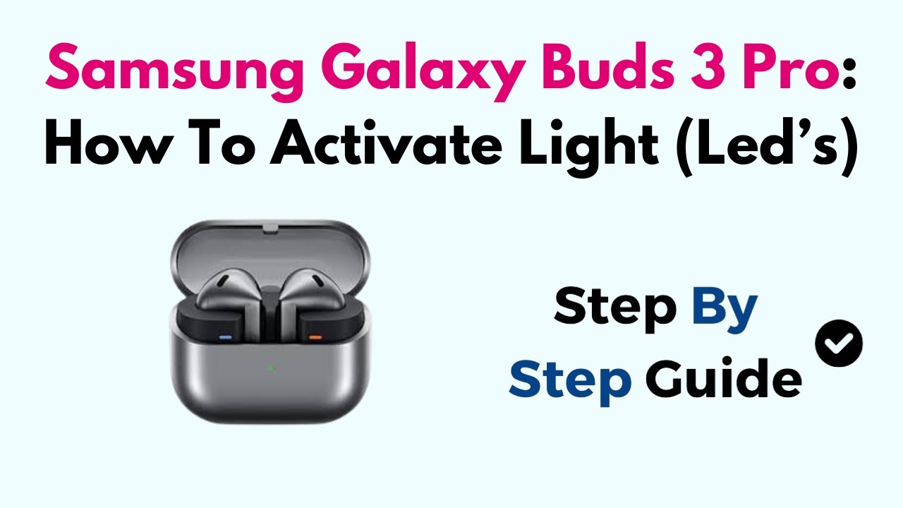 Samsung Galaxy Buds 3 Pro: How To Activate Light (Led’s) - YouTube