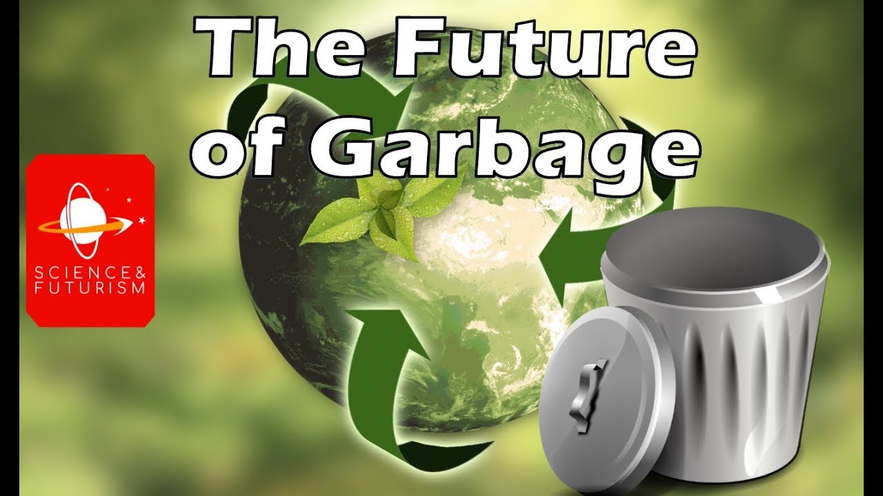 The Future of Garbage - YouTube