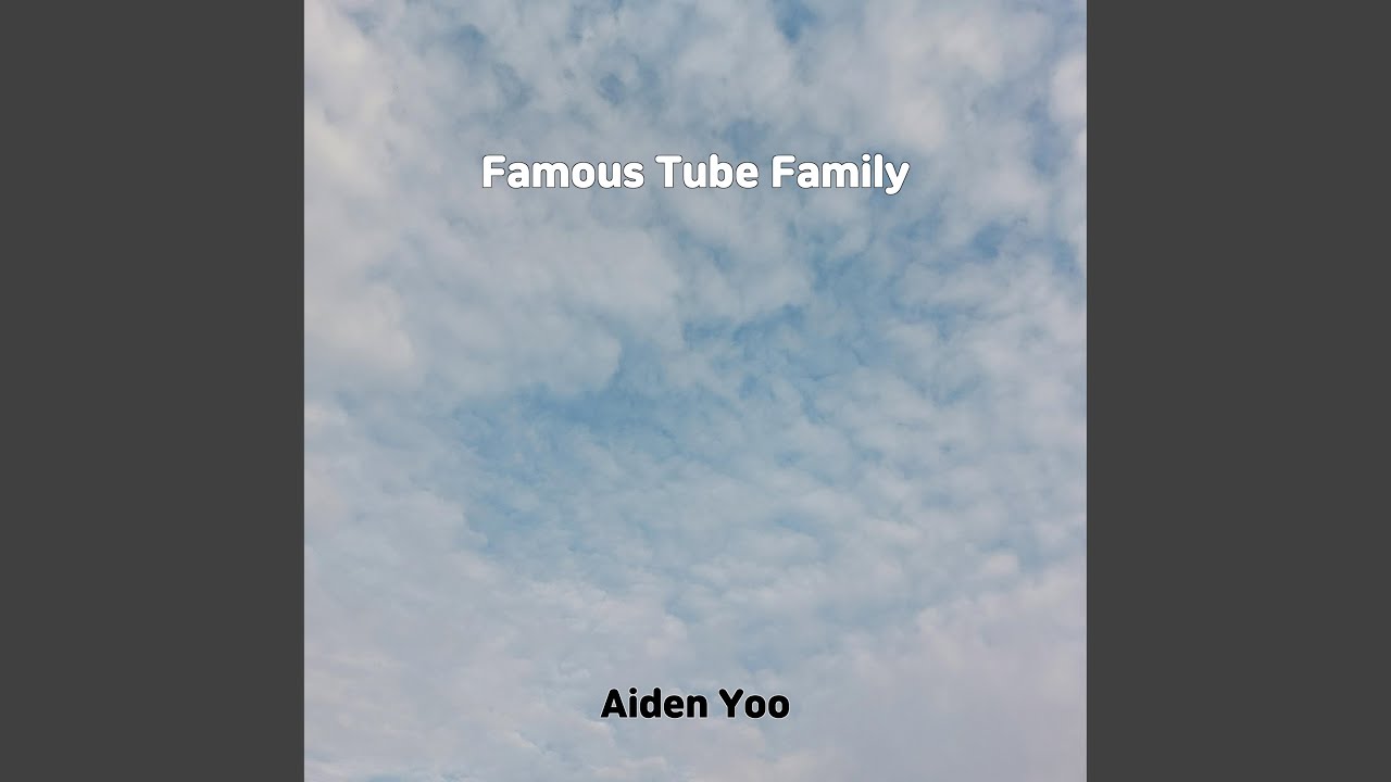 Famous Tube Family - YouTube