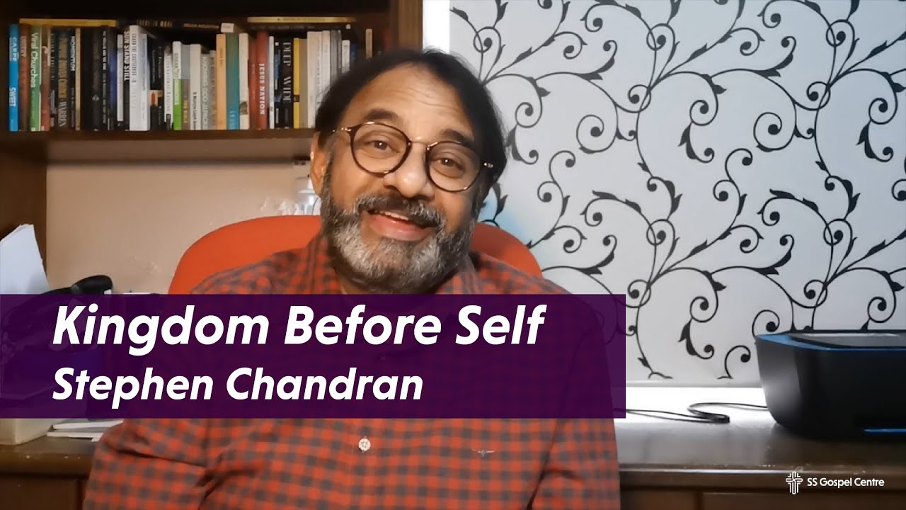 Testimony & Sermon || Kingdom before Self - Stephen Mohan Chandran || 7 ...