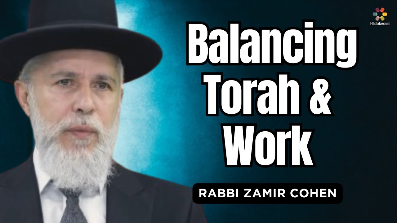 How to Balance Torah Learning and Making a Livelihood - Rabbi Zamir ...