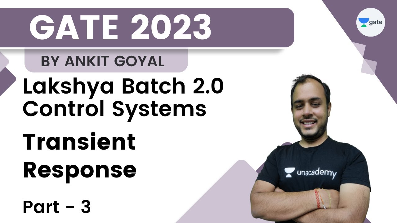 Lakshya Batch 2.0 - Control Systems | Transient Response Part - 03 | Ankit Goyal | Kreatryx GATE ...
