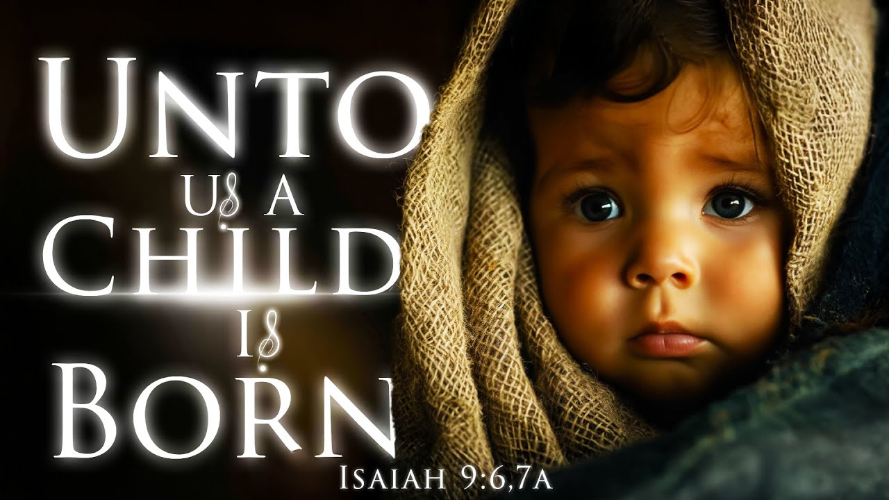Unto Us a Child is Born (Official Music Video) Isaiah 9:6,7A - YouTube