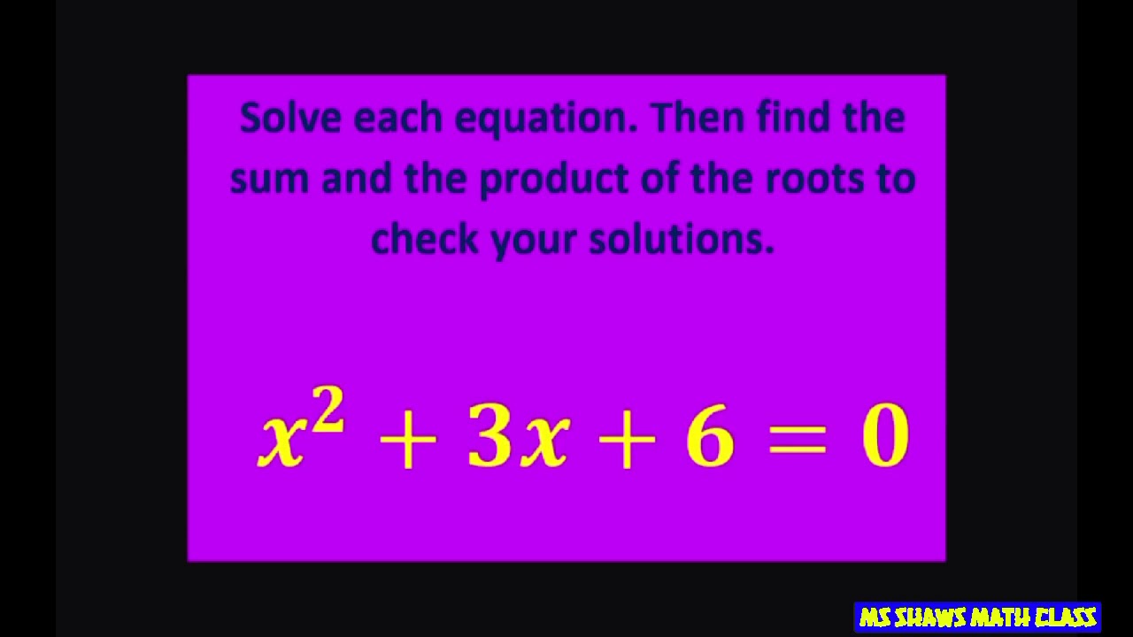 Solve Equation X 2 3x 6 0 Check Solutions By Finding The Sum And