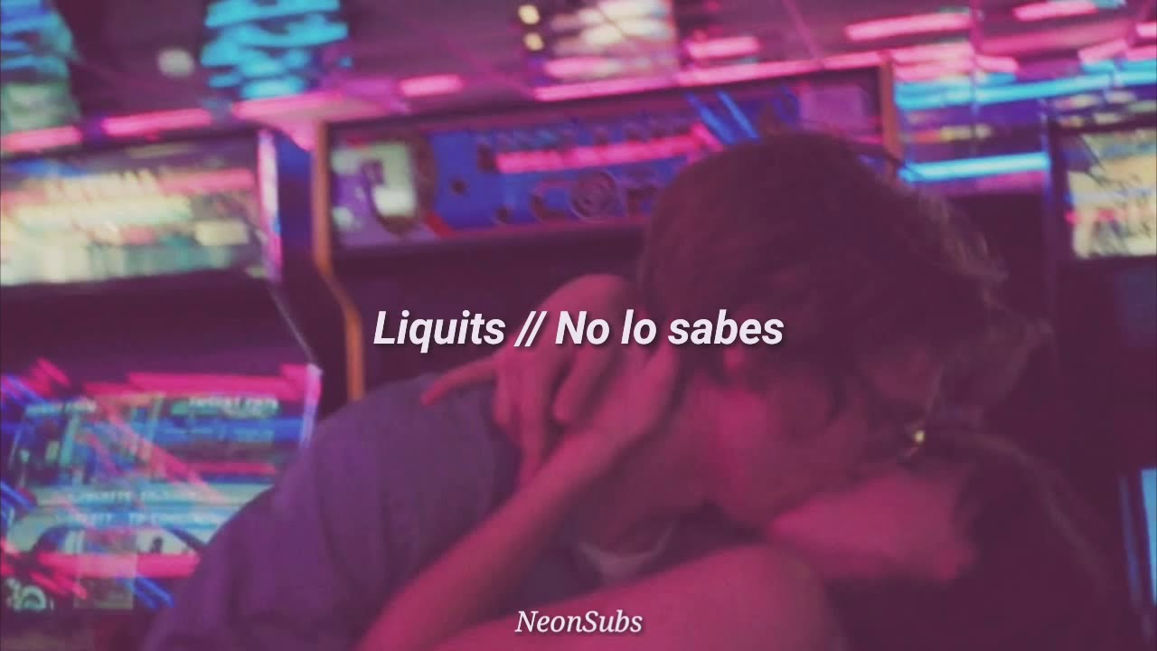 Liquits - No lo sabes [Letra] - YouTube Music