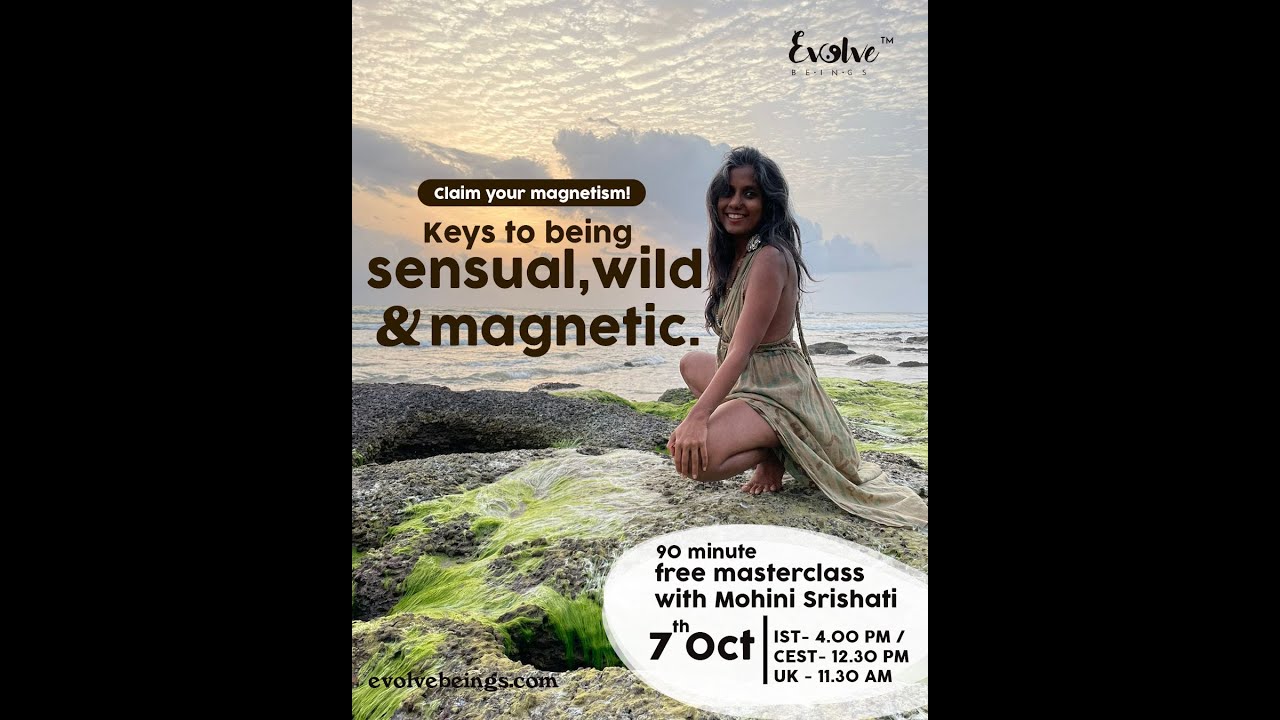 A Free Masterclass with Mohini - Keys to Being Sensual, Wild & Magnetic - YouTube