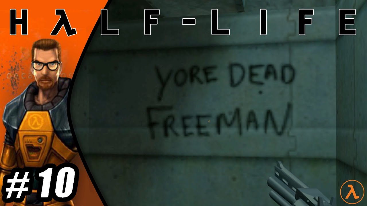 Let's Play - Half-Life (Blind) - #10 | YORE DEAD FREEMAN - YouTube