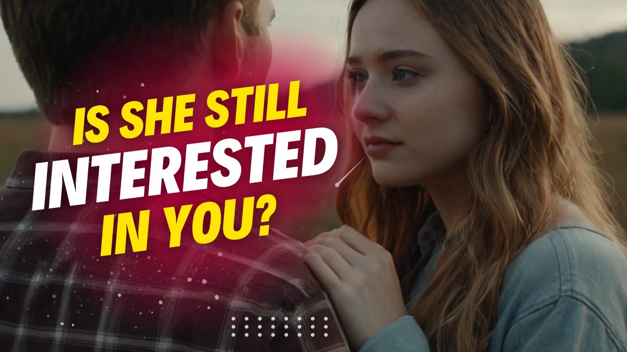 5 Ways to Know If She’s Still Interested in You !!! - YouTube