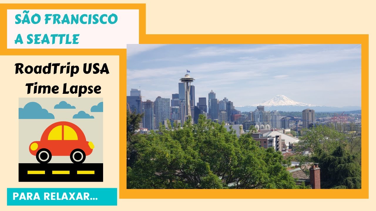RoadTrip - San Francisco to Seattle (time lapse) - viagem completa de ...