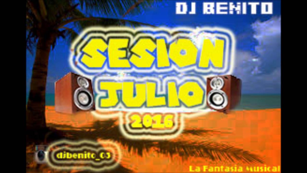 Dj Benito Sesion Julio 2016 - YouTube
