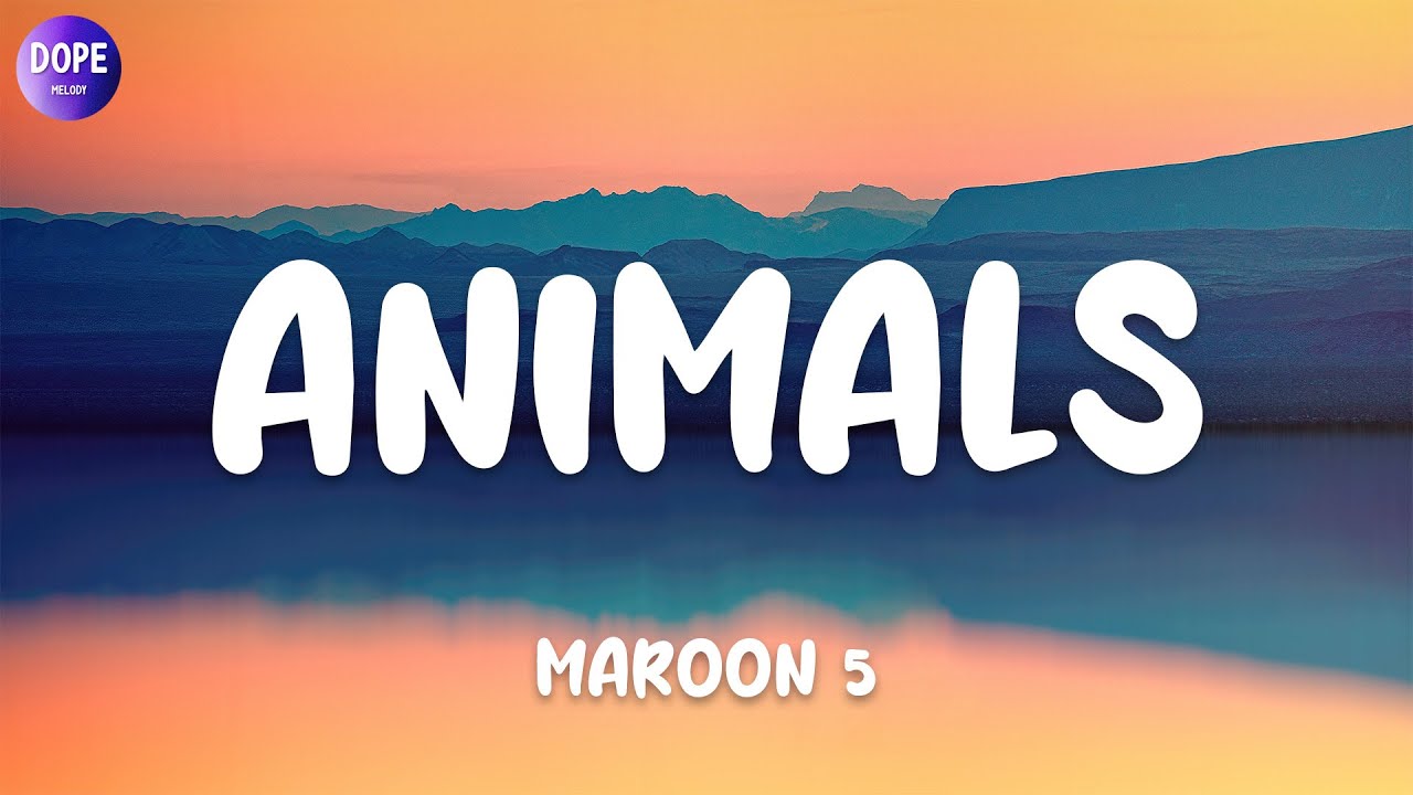Maroon 5 - Animals (Lyrics) - YouTube