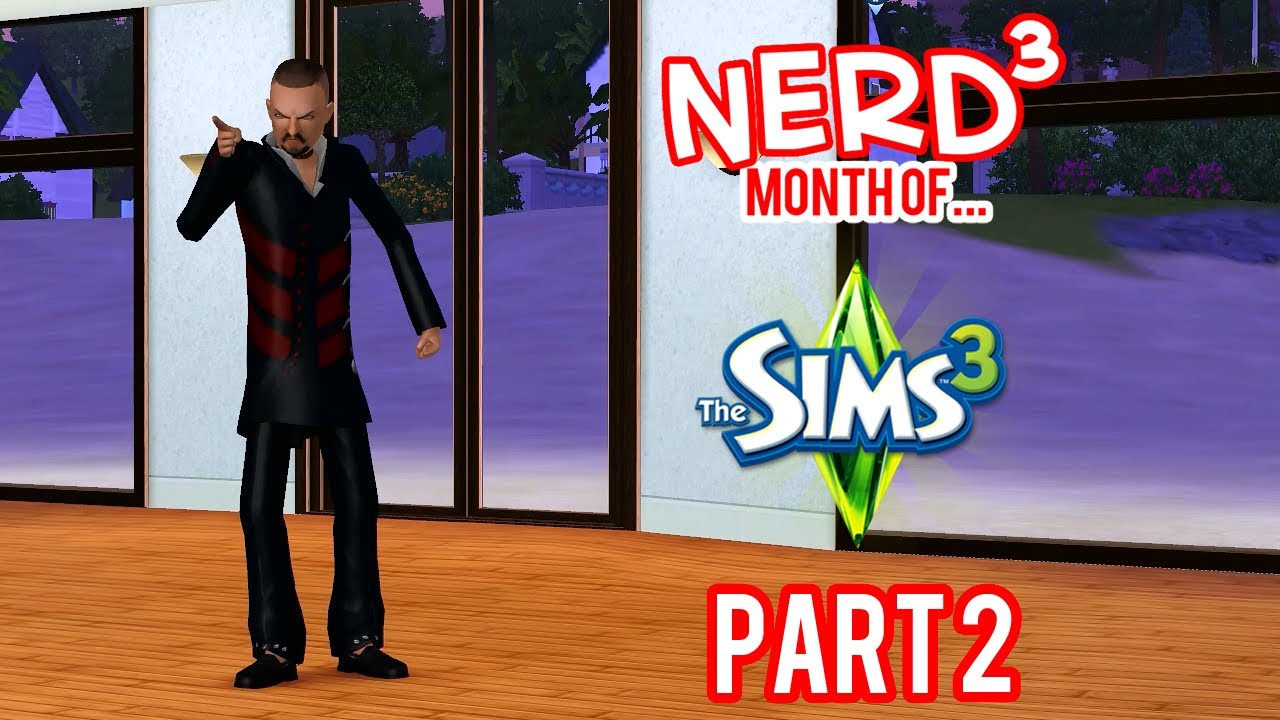 Nerd³'s Month of... The Sims 3 - Part 2 - YouTube