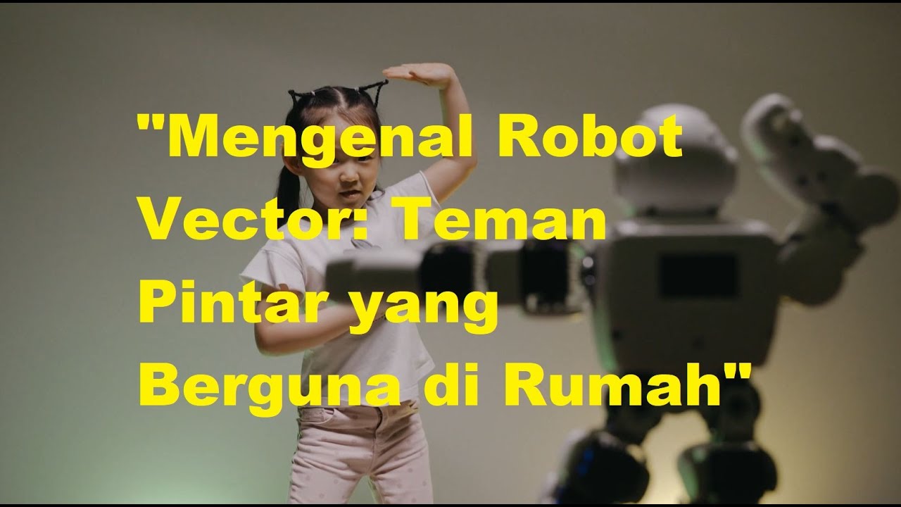"Mengenal Robot Vector: Teman Pintar yang Berguna di Rumah" - YouTube