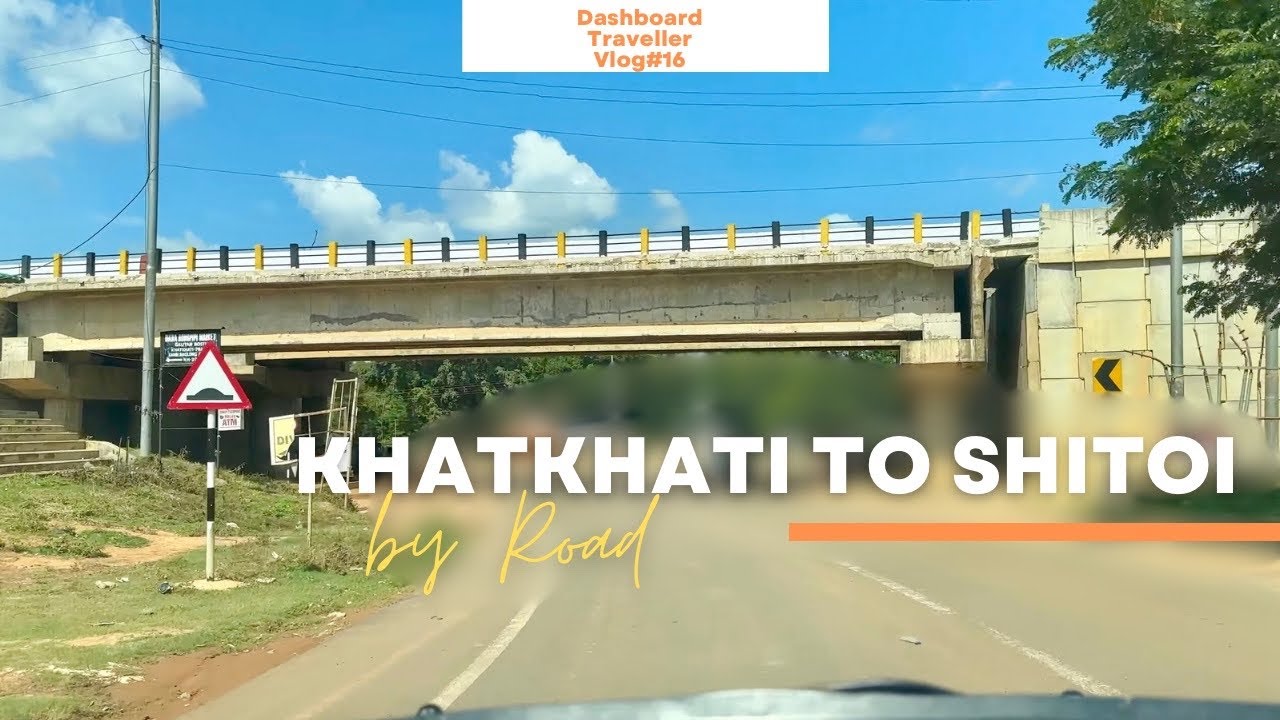 KHATKHATI TO SHITOI VILLAGE | VIA BOKAJAN & PHUHOTO VILLAGE - YouTube