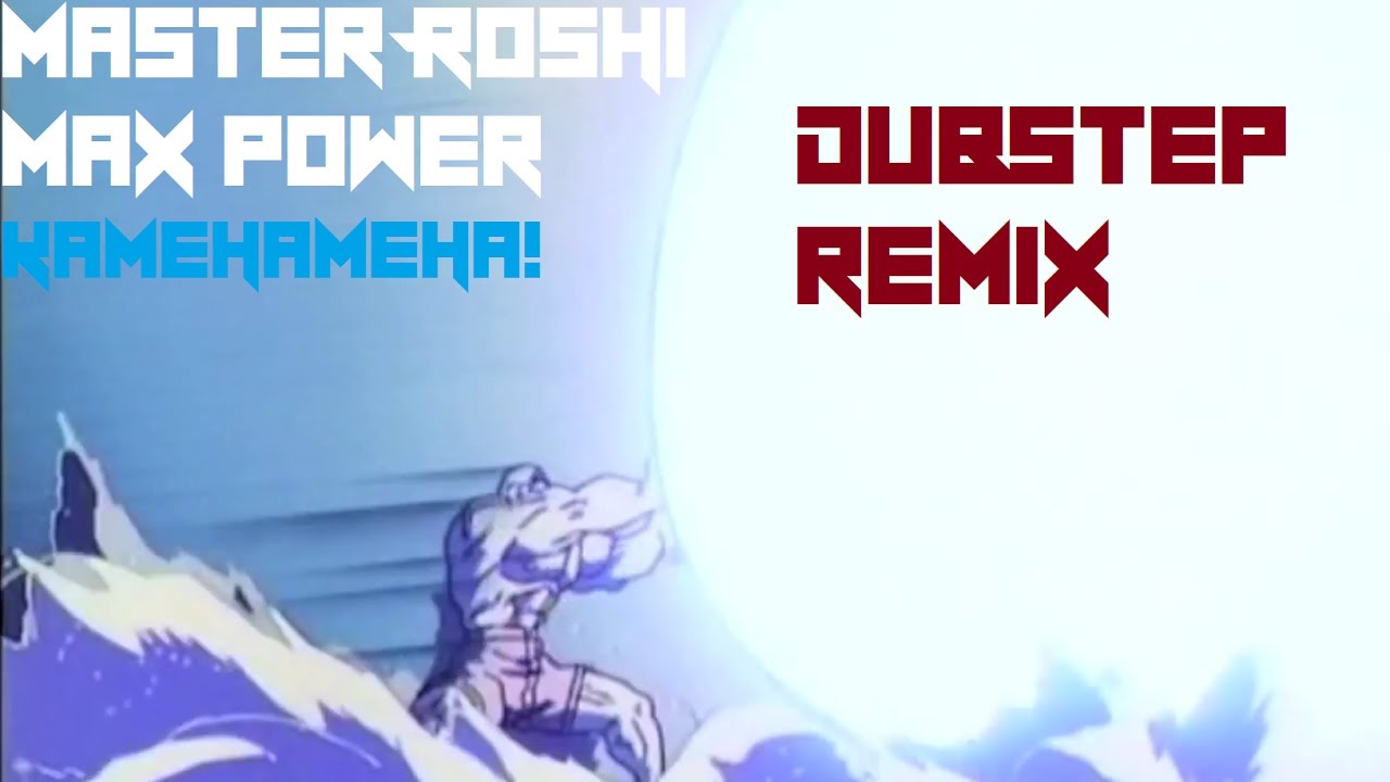 Master Roshi's Max Power Kamehameha [Dubstep Remix] - YouTube