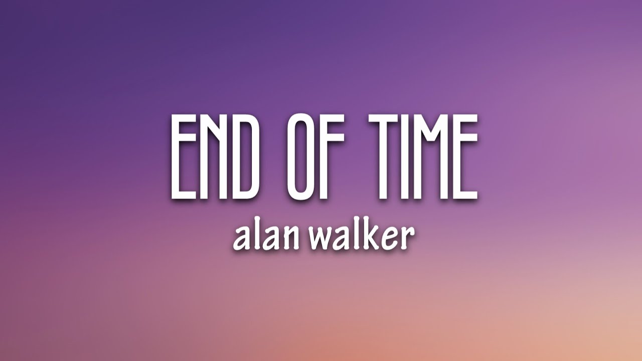 K-391, Alan Walker & Ahrix - End Of Time (Lyrics) - YouTube