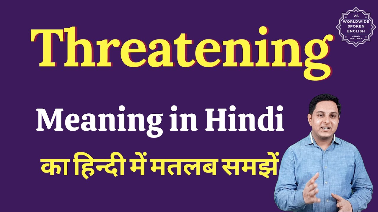 Threatening Meaning In Hindi Threatening Ka Matlab Kya Hota Hai
