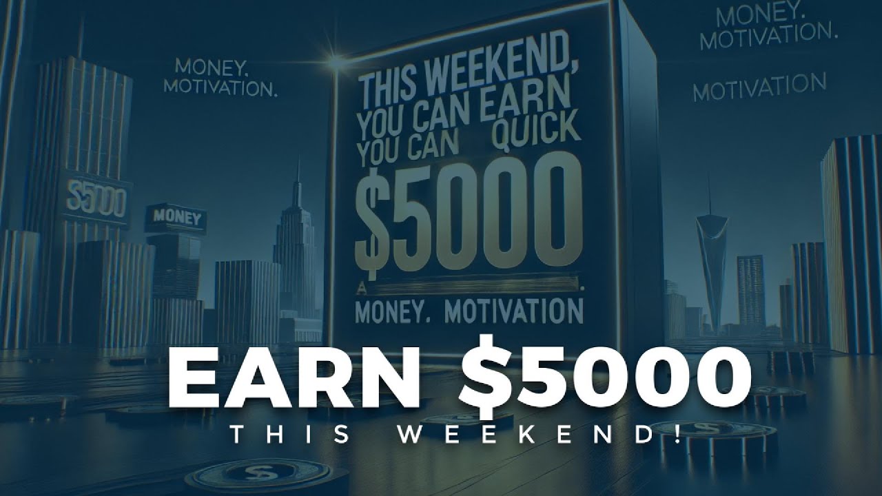 Earn $5000 This Weekend! - Money Motivation - YouTube