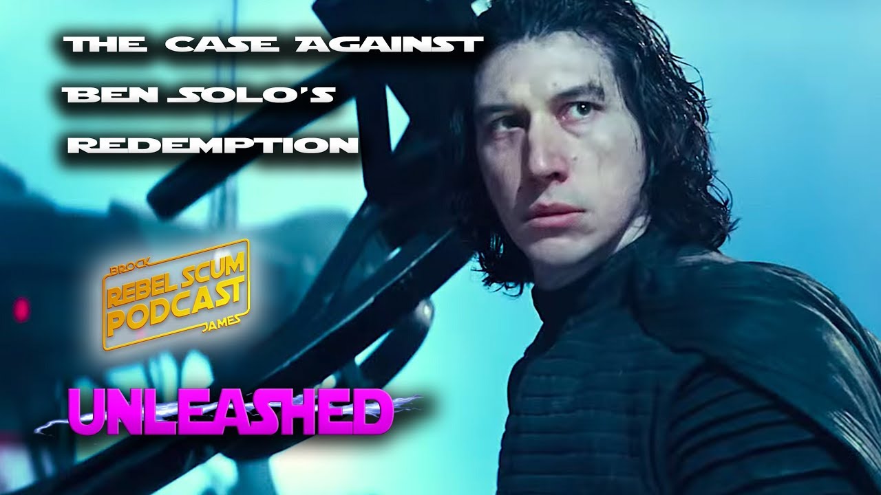 The Case Against Ben Solo’s Redemption | Unleashed - YouTube