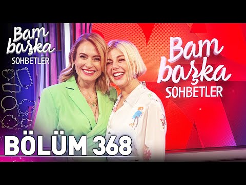 Bambaşka Sohbetler 368. Bölüm - Gözde Kansu | \