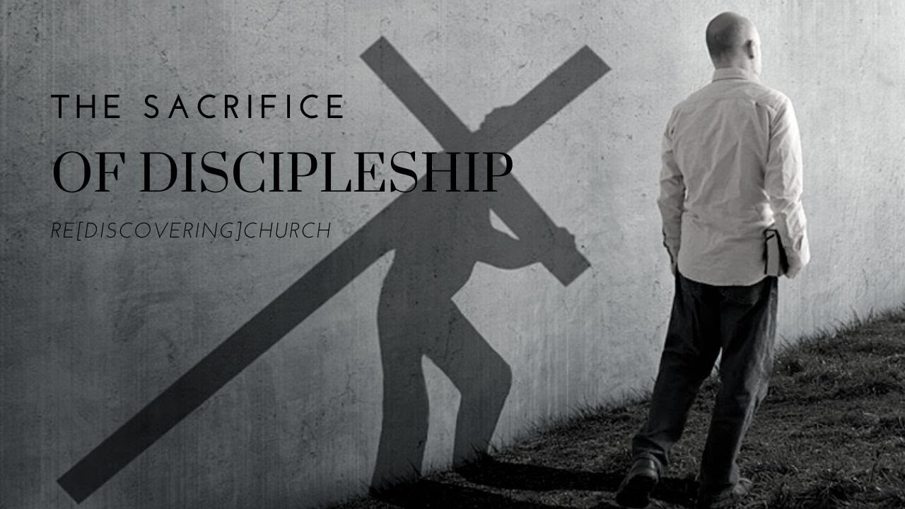 The Sacrifice of Discipleship - YouTube