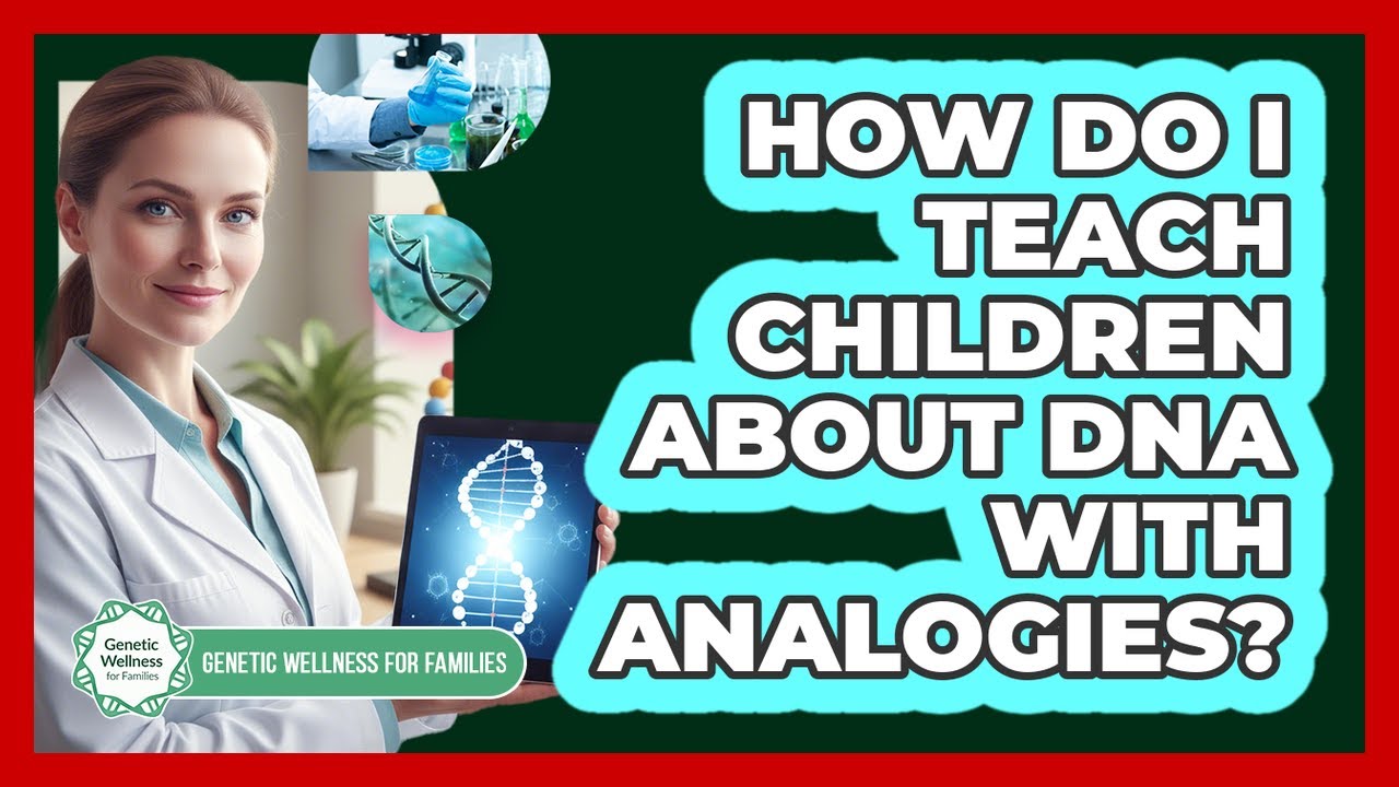 How Do I Teach Children About DNA With Analogies? - YouTube
