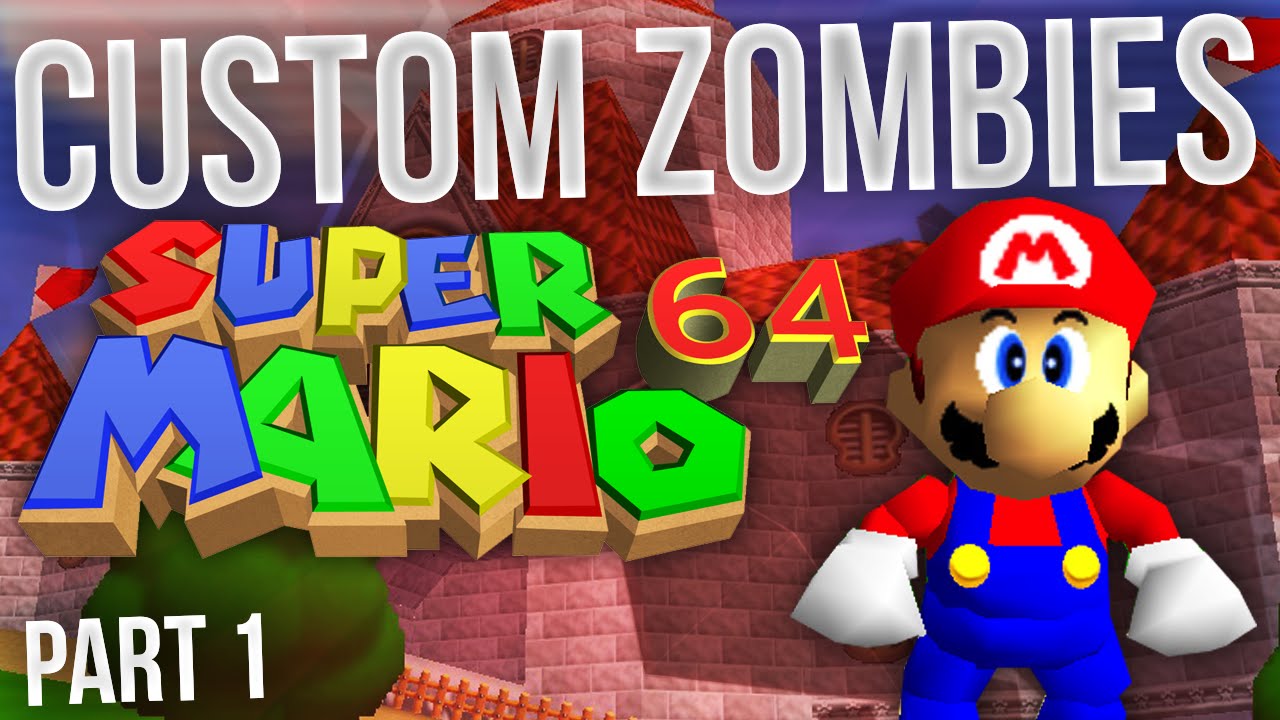 "SUPER MARIO ZOMBIES!" - Custom Zombies - "SUPER MARIO 64" - Part 1 ...
