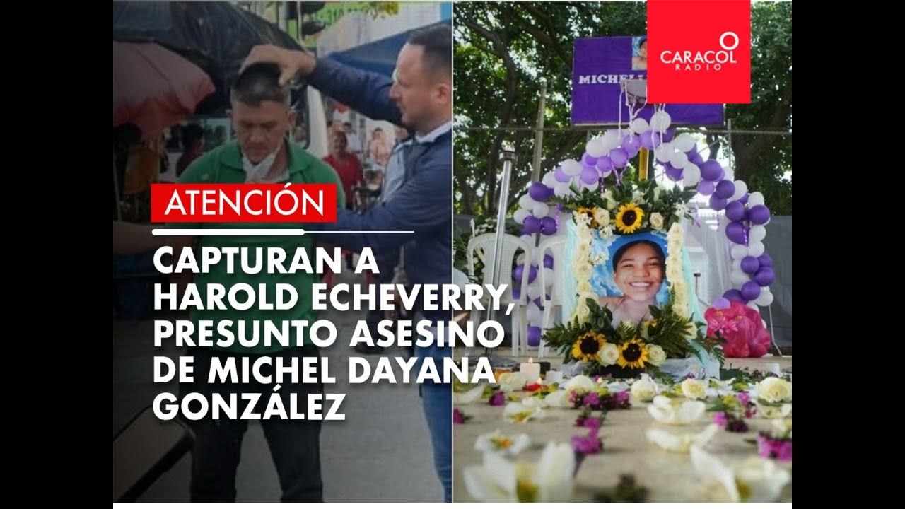 Policía detiene a Harold Echeverry, presunto asesino de Michel Dayana González - YouTube