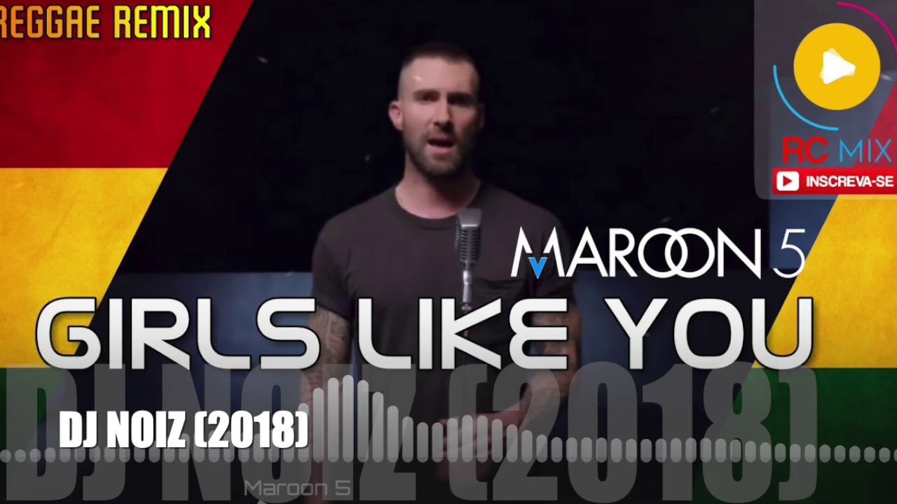 DJ NOIZ - GIRLS LIKE YOU REMIX 2018 (MAROON 5 FT. CARDI B) - YouTube