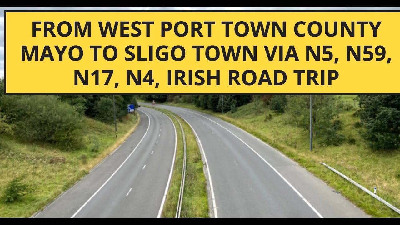 🚗 Westport to Sligo | Irish Road Trip | N5 → N59 → N17 → N4 🌿🇮🇪 - YouTube