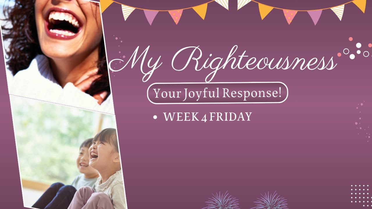 My Righteousness and Your Joyful Response Week 4 - YouTube