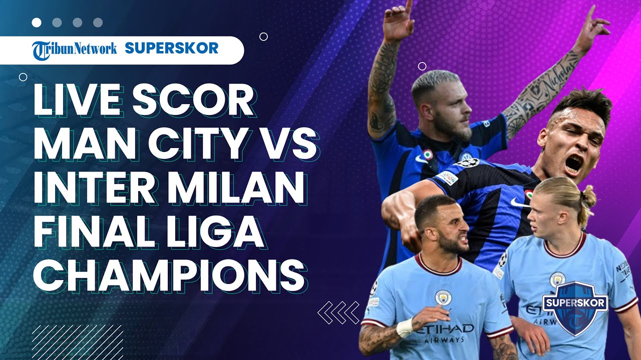 🔴LIVE SKOR MAN CITY VS INTER MILAN FINAL LIGA CHAMPIONS 2023 - YouTube