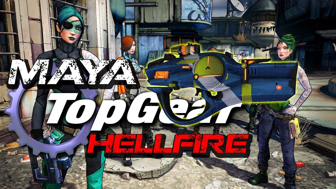 Borderlands 2: Maya Top Gear - Hellfire - YouTube