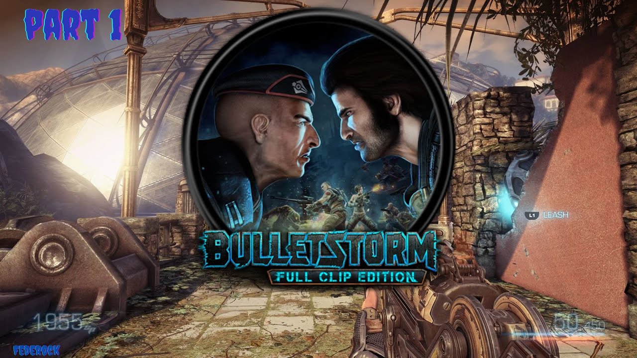 Bulletstorm Full Clip Edition (Part 1) Gameplay playthrough no ...